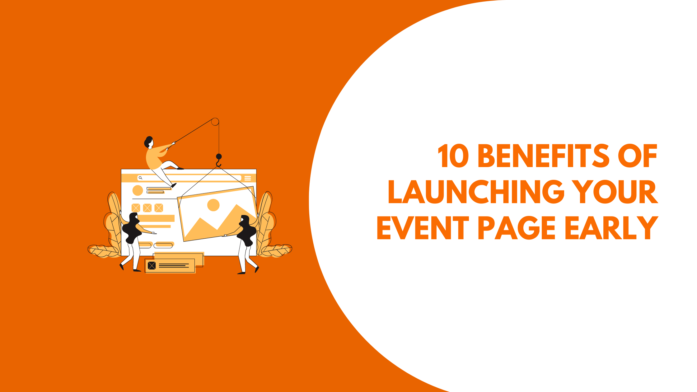 10 Benefits of Launching Your Event Page Early - 10Times