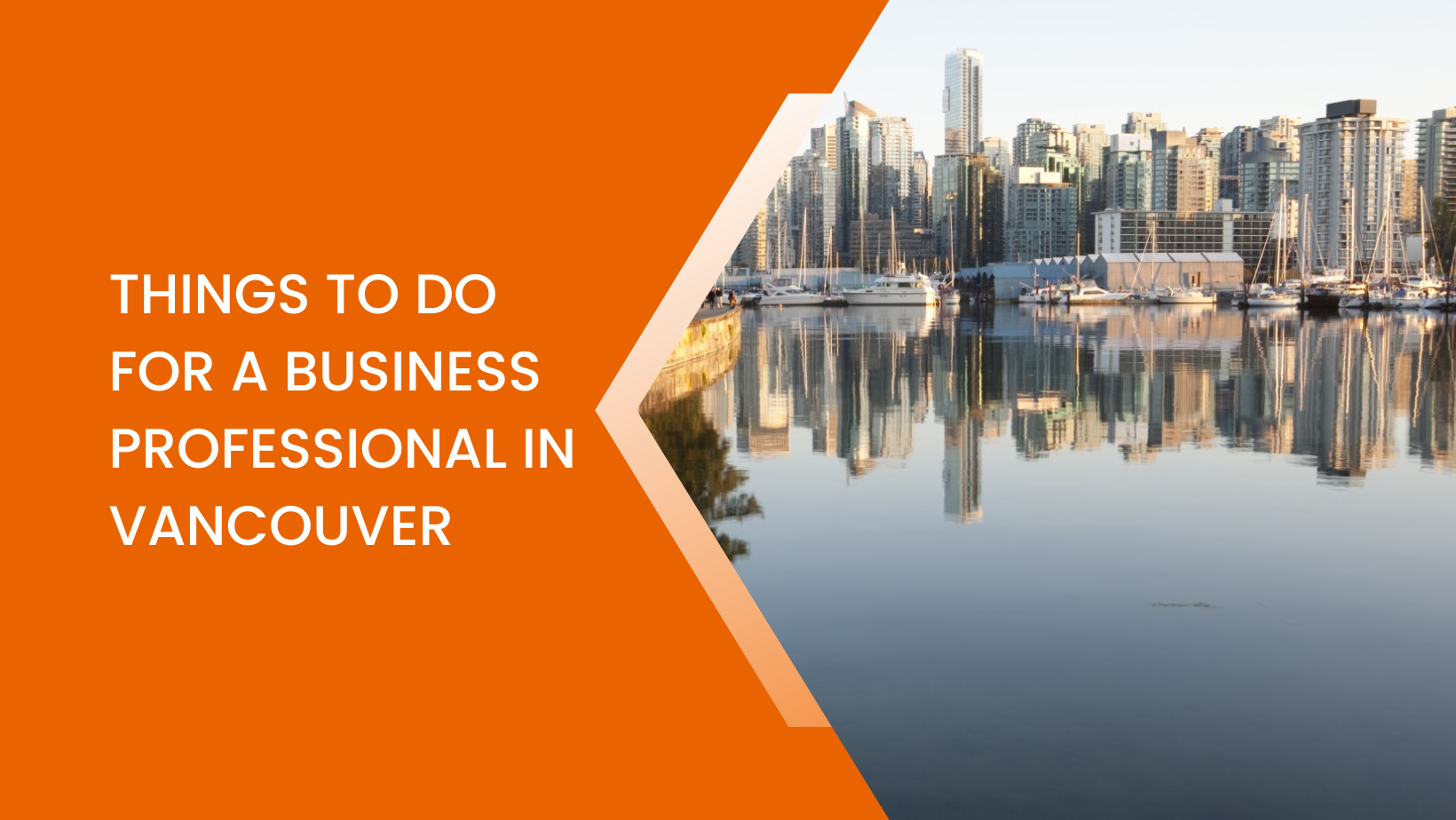 Things To Do For Business Professionals In Vancouver - 10Times