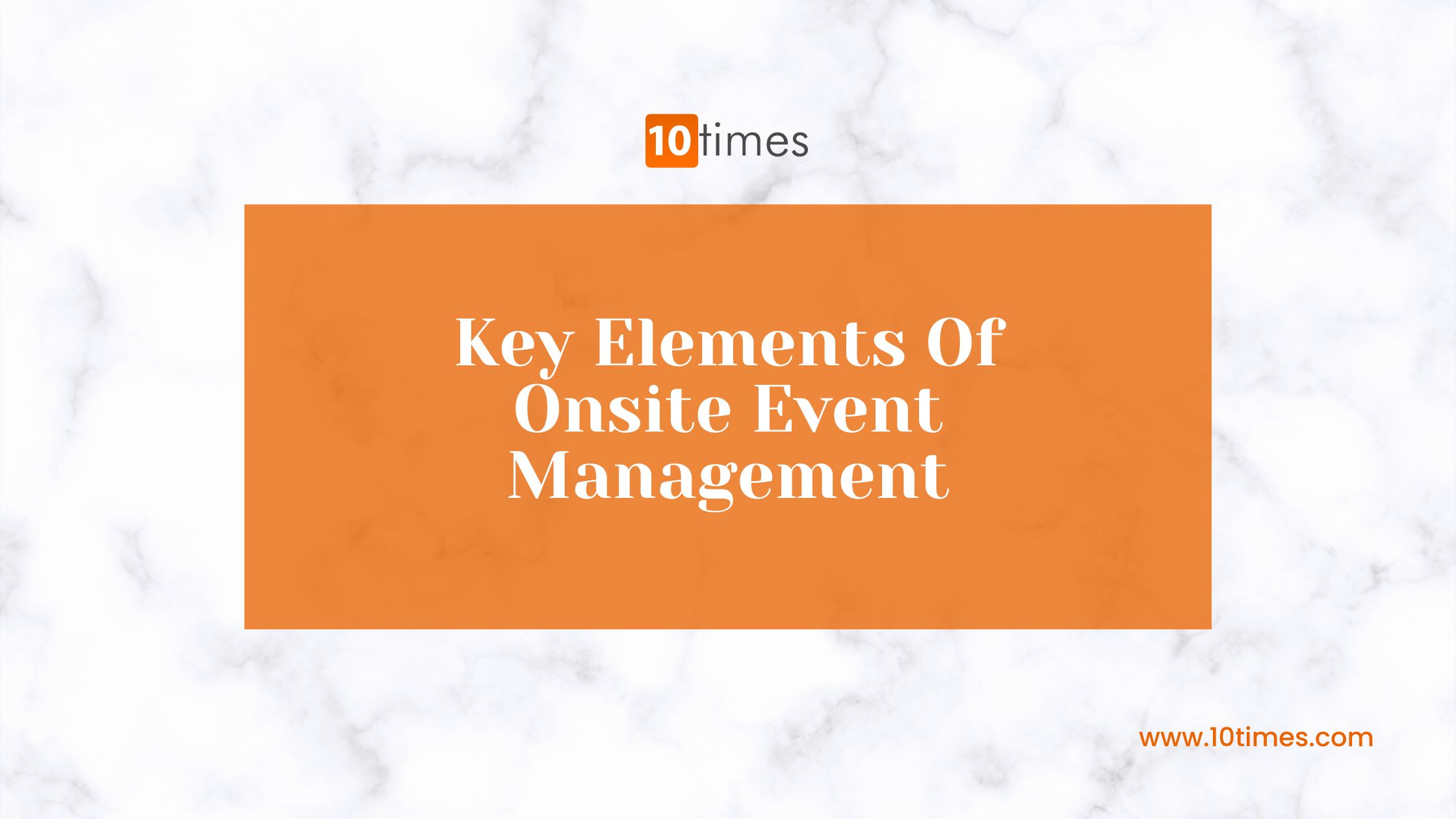 Key Elements Of Onsite Event Management Event Management
