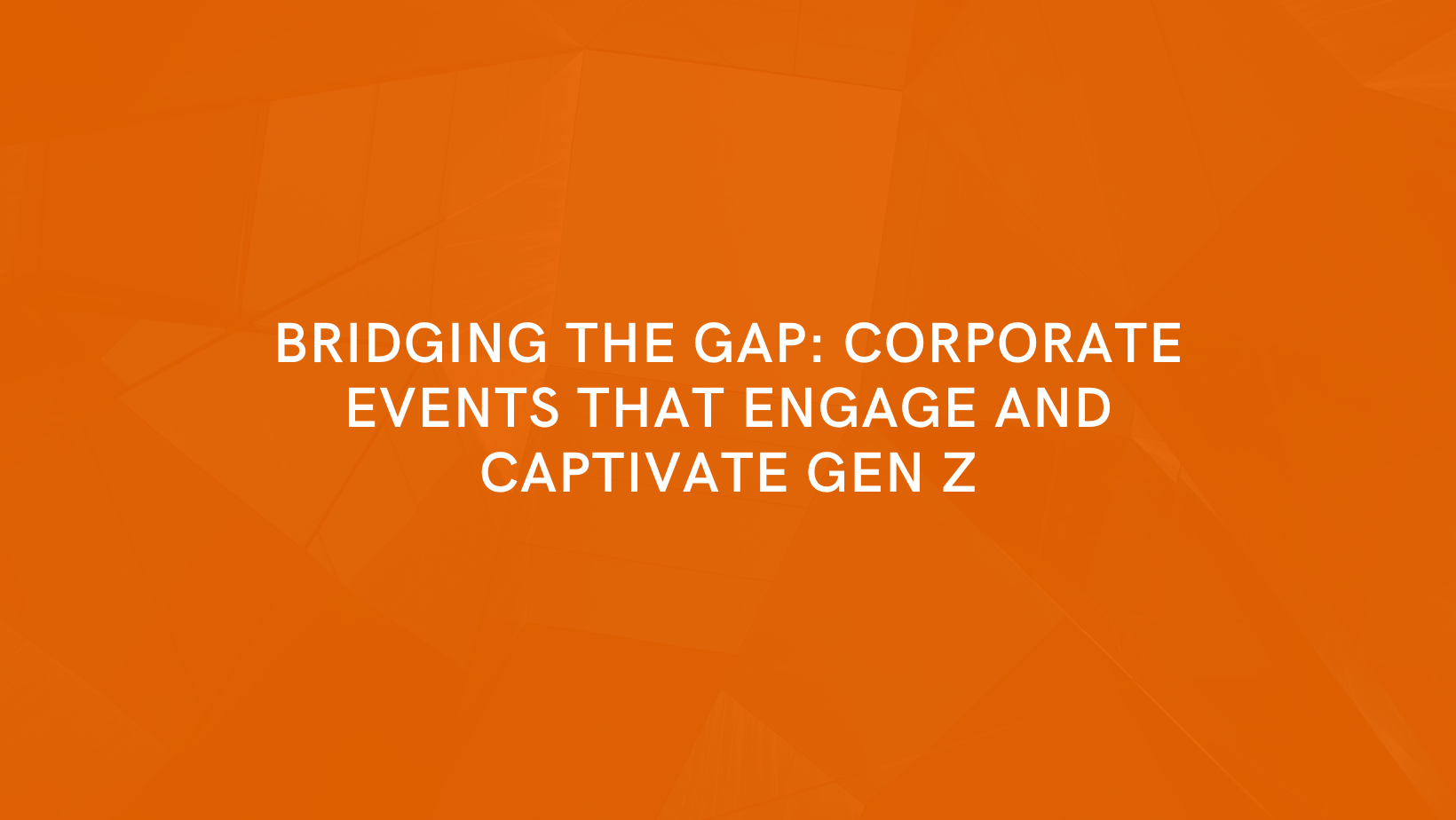 Corporate Events that Engage and Captivate Gen Z - 10Times
