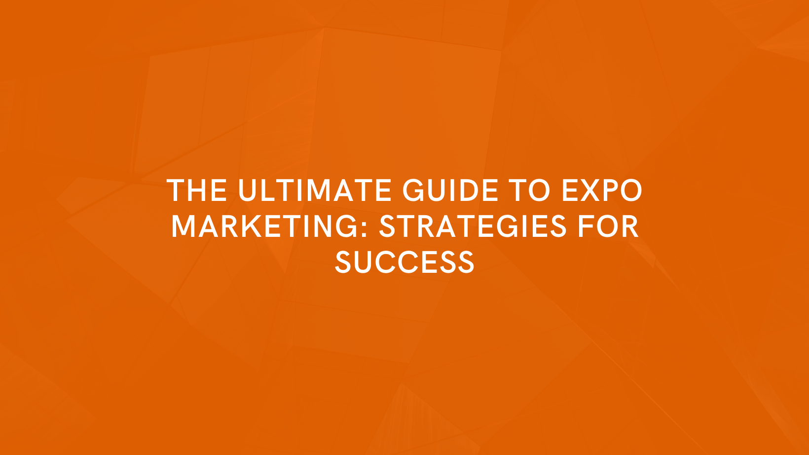 Guide to Expo Marketing: Strategies for Success - Accelerate the Growth ...