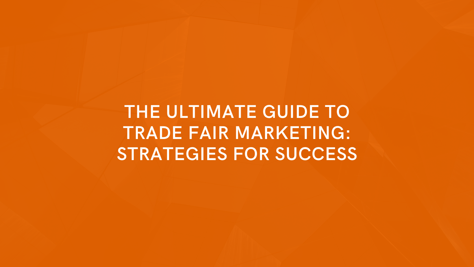 Trade Fair Marketing: Strategies For Maximum Impact - 10Times