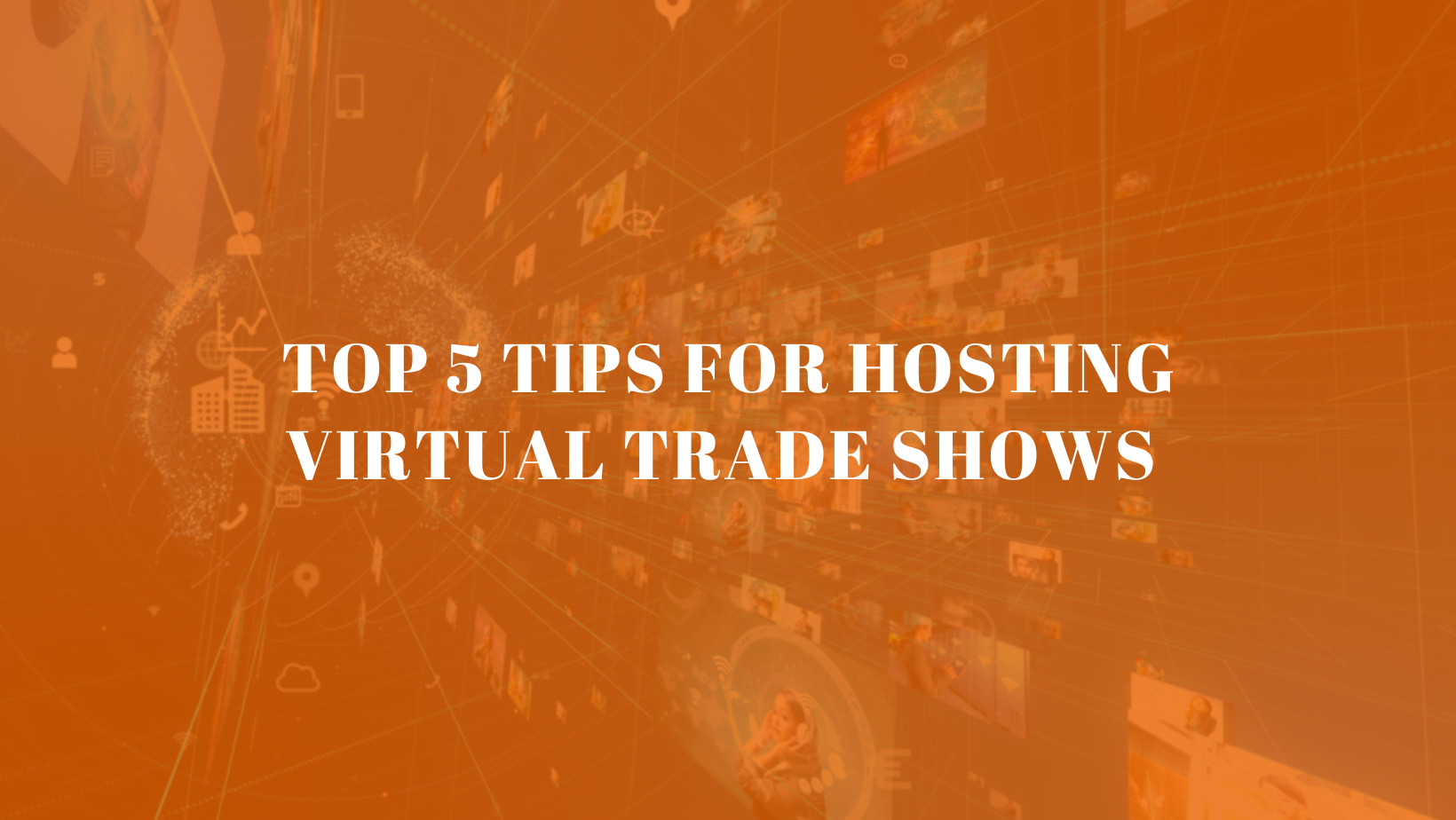 Top 5 Tips for Hosting Virtual Trade Shows - 10Times