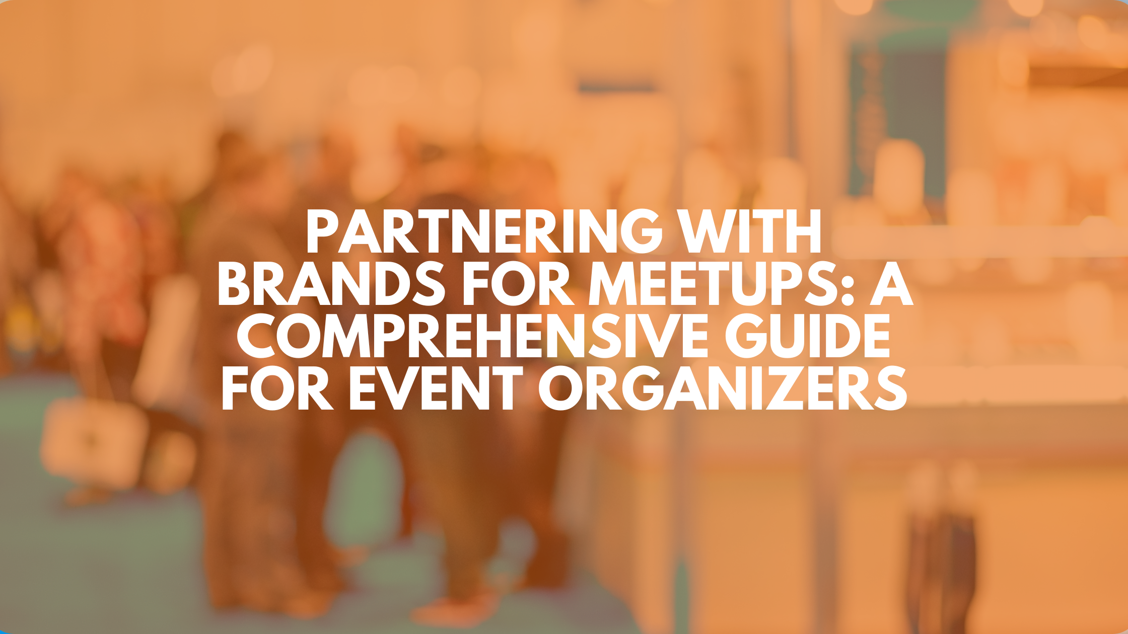 Partnering With Brands for Meetups - 10Times