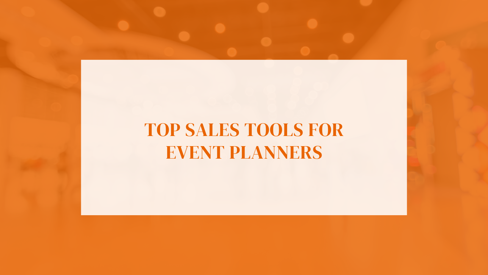 Top Sales Tools For Event Planners - 10Times