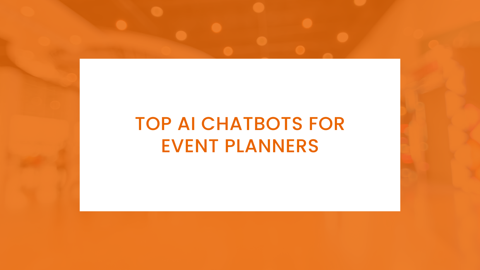 Top 8 AI Chatbots For Event Planners - 10Times