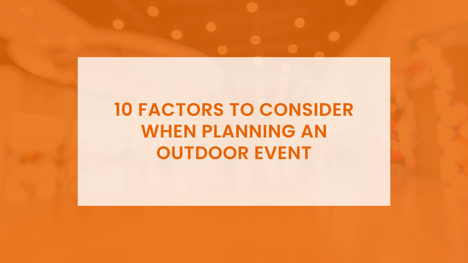 10 Factors to Consider When Planning an Outdoor Event - 10Times