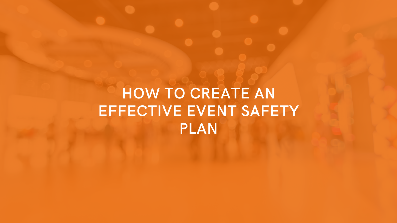 How to Create an Effective Event Safety Plan - 10Times