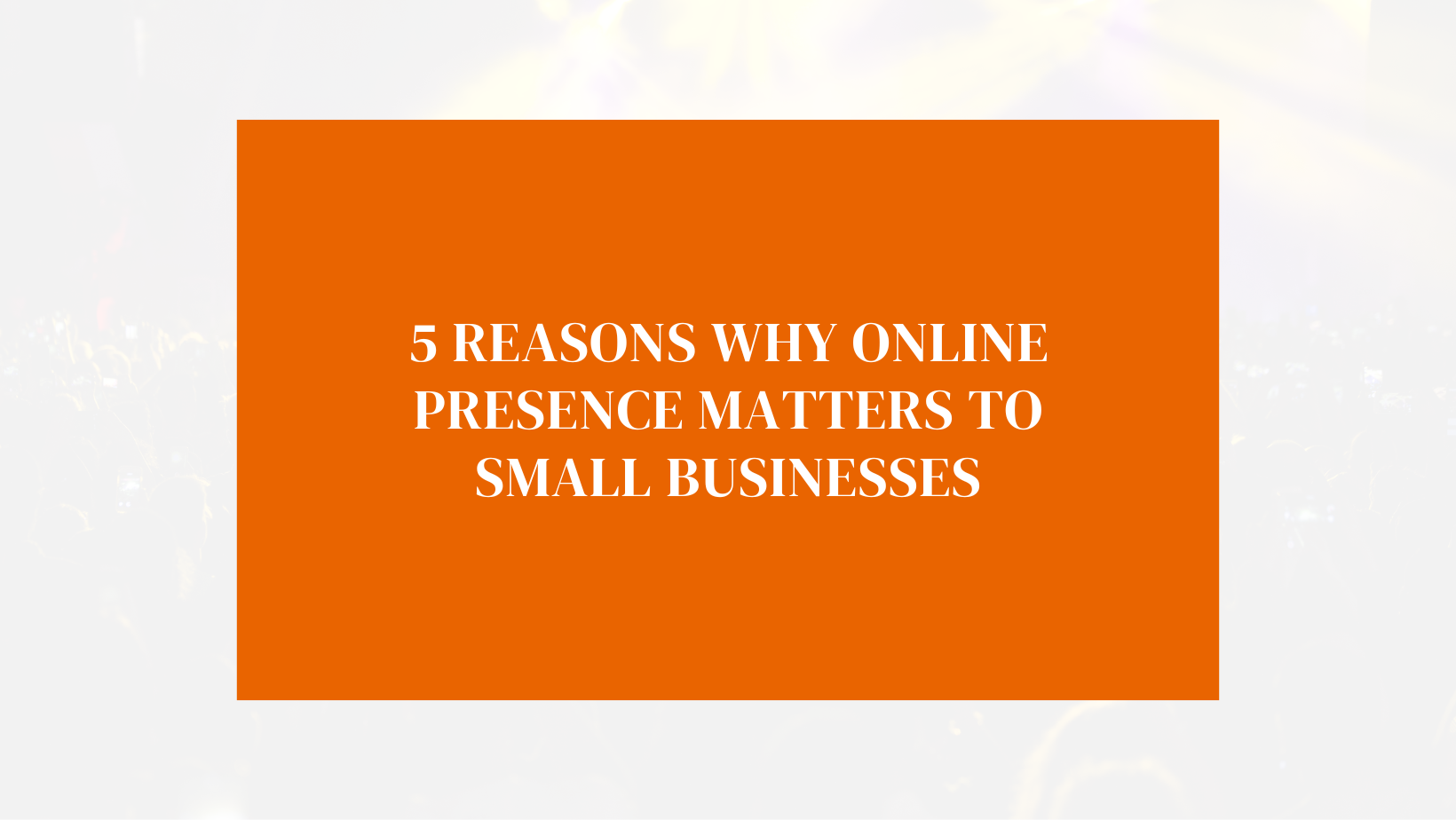 5 Reasons Why Online Presence Matters to Event Businesses - Accelerate ...