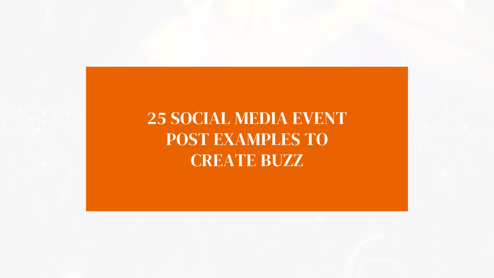 25 Social Media Event Post Examples To Create Buzz - Accelerate the ...
