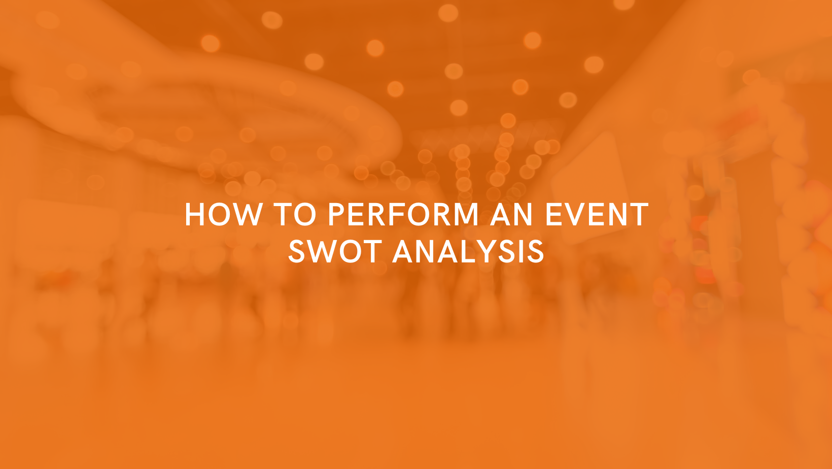 How to Perform an Event SWOT Analysis