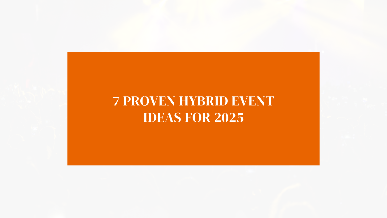 7 Proven Hybrid Event Ideas For 2025 - Accelerate the Growth of virtual ...